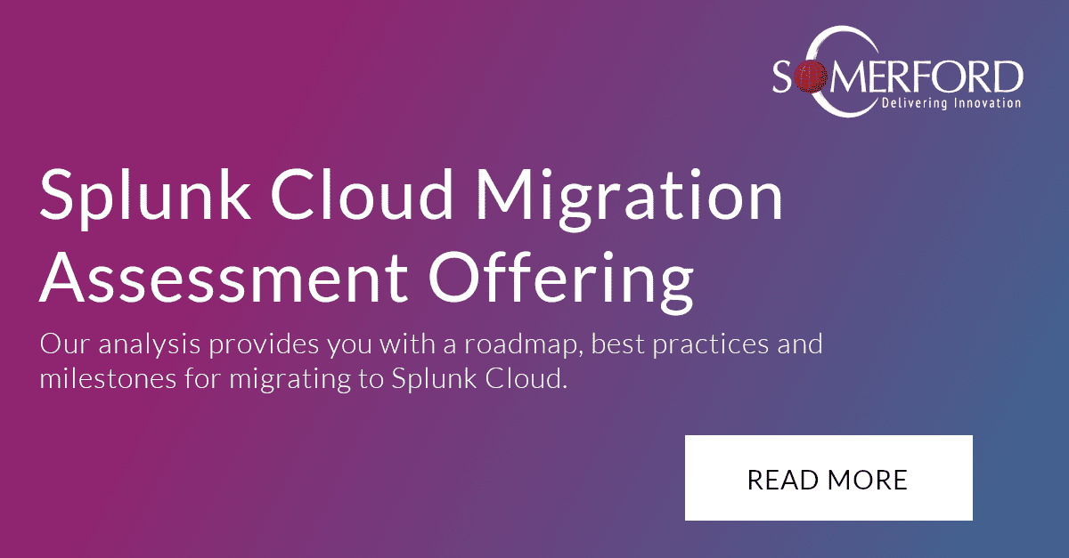 Splunk Cloud Migration Assessment - Somerford Associates