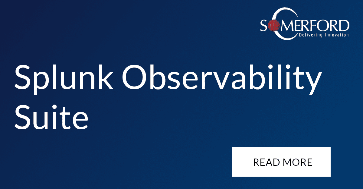 Splunk Observability Suite - Somerford Associates