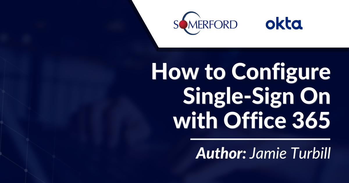 How to Configure Single-Sign On with Office 365 - Somerford Associates