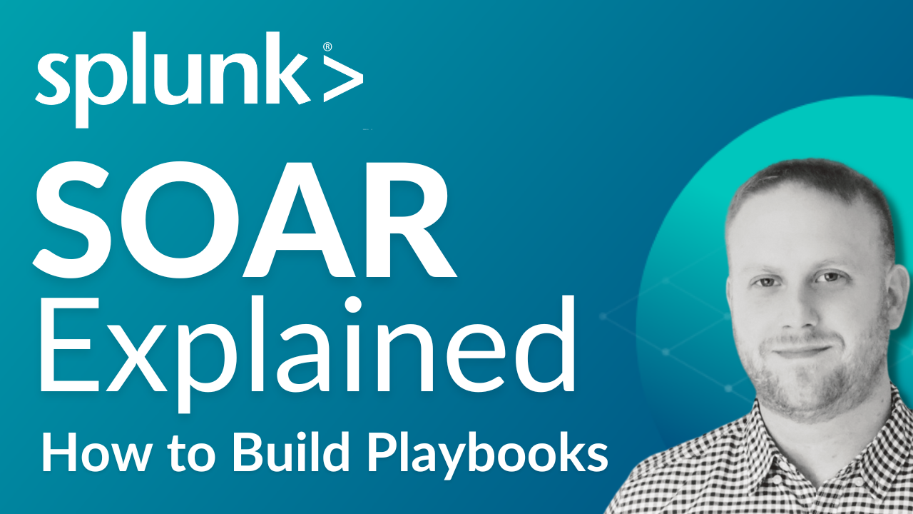 Splunk Soar Explained How To Build Playbooks Episode 3 Somerford