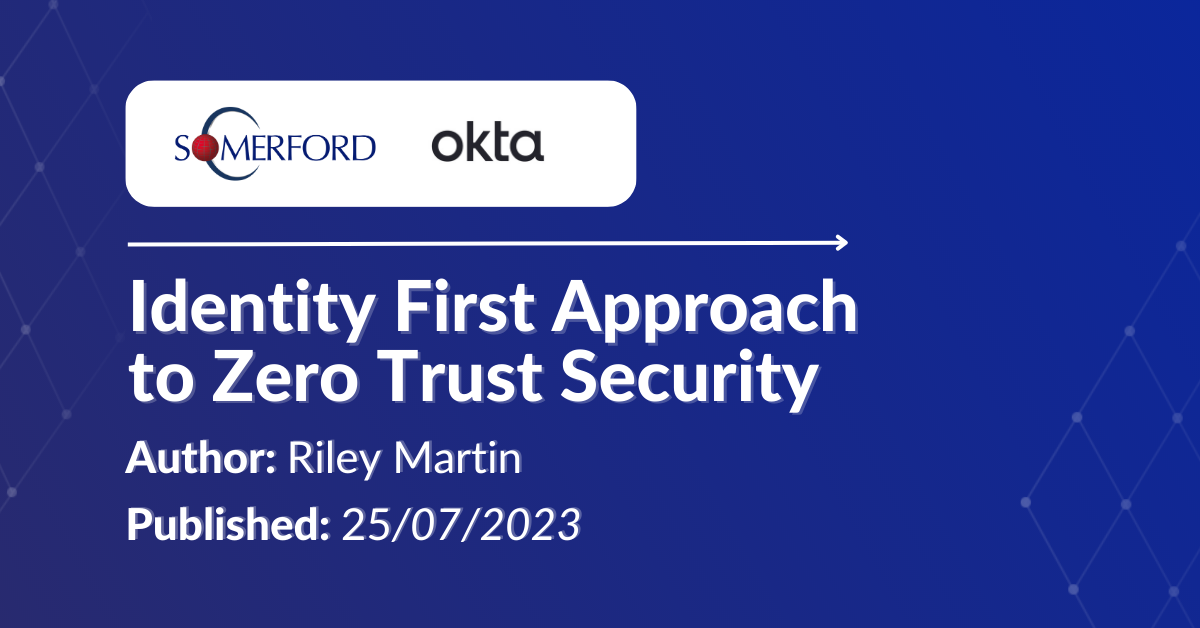 Identity First Approach to Zero Trust Security - Somerford Associates