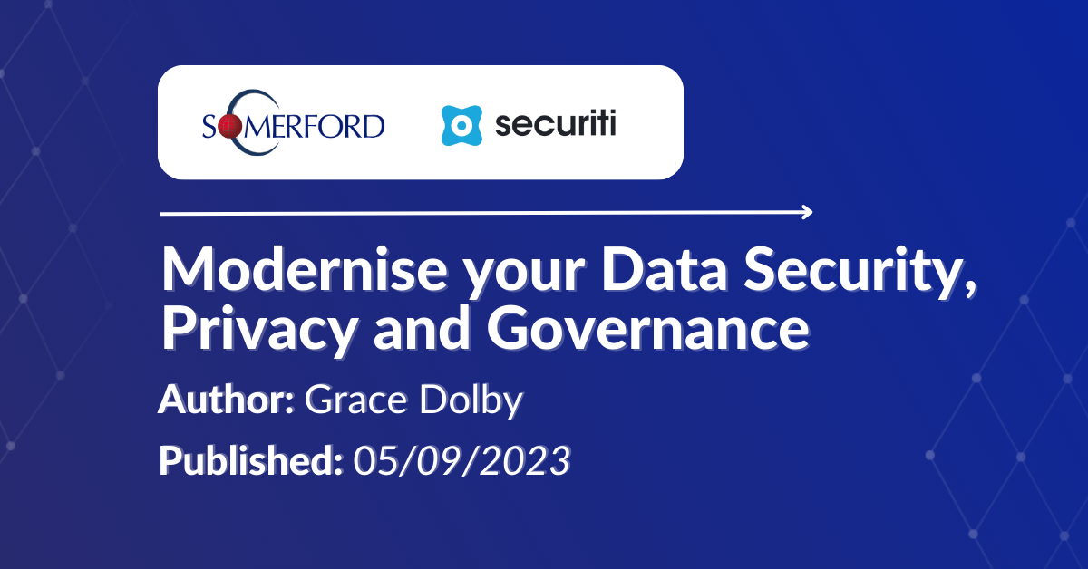 Modernise your Data Security, Privacy and Governance - Somerford Associates