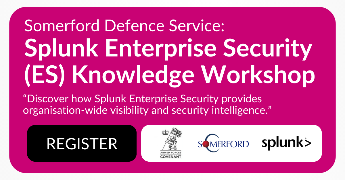 Somerford Defence Service: Splunk Enterprise Security (ES) Knowledge Workshop