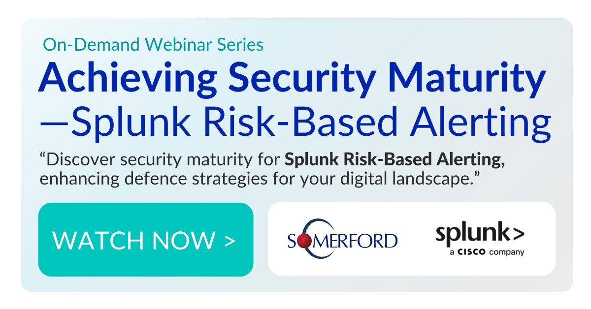 Achieving Security Maturity — Splunk Risk Based Alerting Series