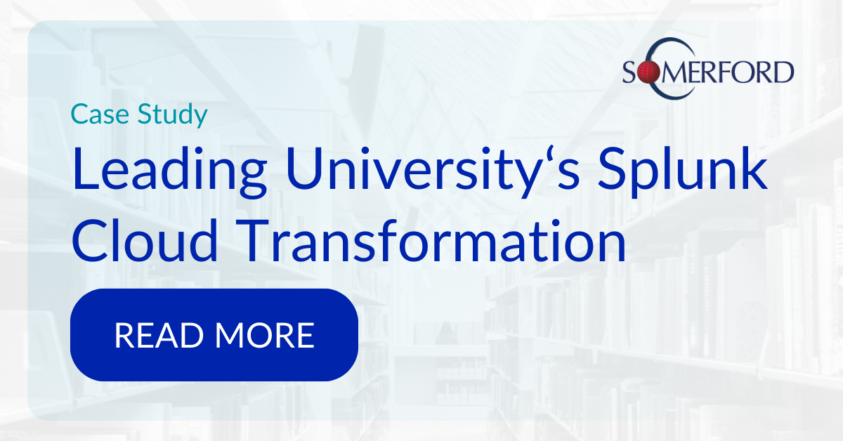 University Splunk Cloud Transformation Somerford Associates