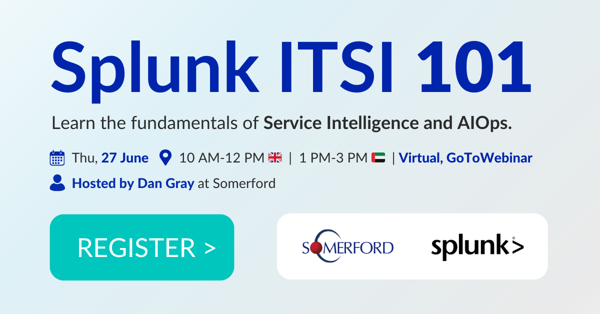 Splunk Itsi 101 Service Intelligence And Aiops Fundamentals Somerford Associates 