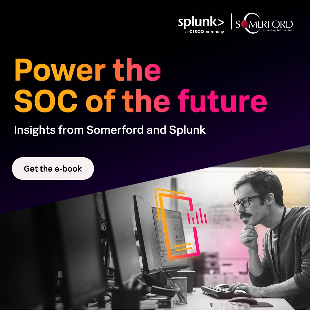 Power the SOC of the Future - Somerford Associates & Splunk