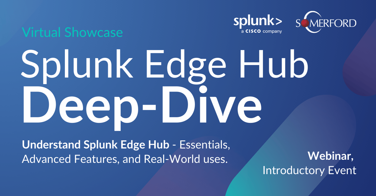 Splunk Edge Hub Deep-Dive Showcase: Essentials, Advanced Features, and ...