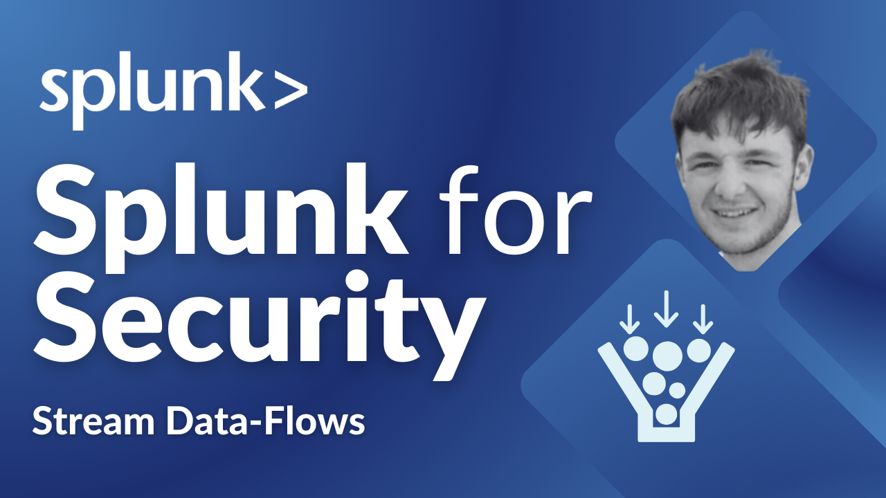 Splunk For Security Expansion Stream Data Flows Episode 2 Somerford Associates