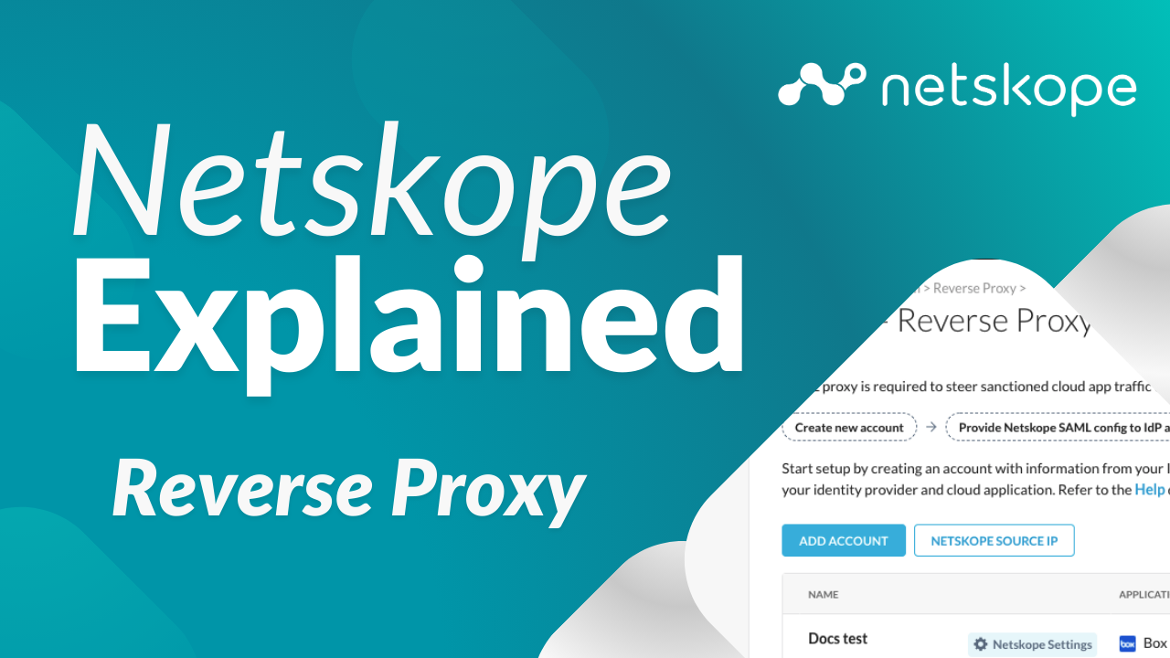 Netskope Explained - Reverse Proxy - Episode 6 - Somerford Associates