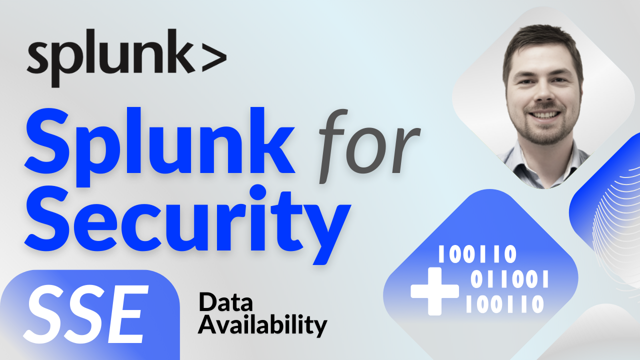 Splunk for Security: SSE - Data Availability - Episode 3 - Somerford ...