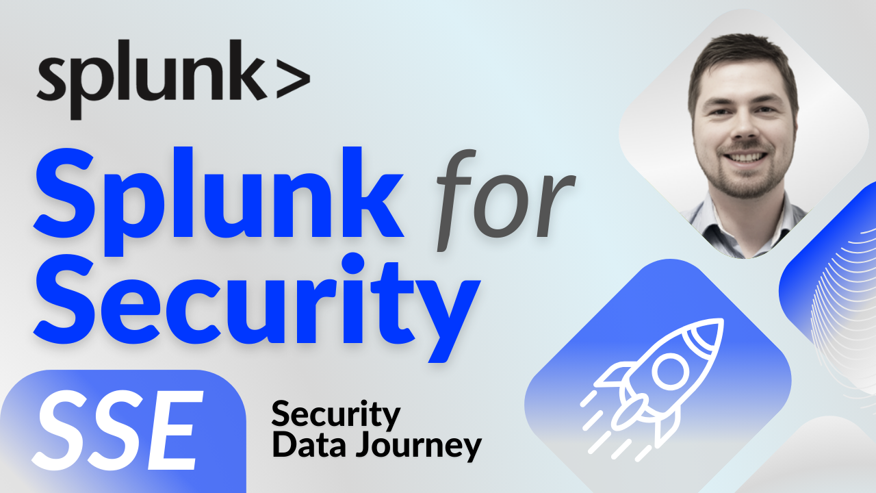 Splunk for Security: SSE - Security Data Journey - Episode 9 ...