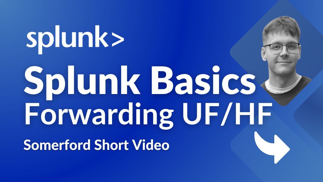 Splunk Basics — The Universal Forwarder (UF) + Heavy Forwarder (HF)